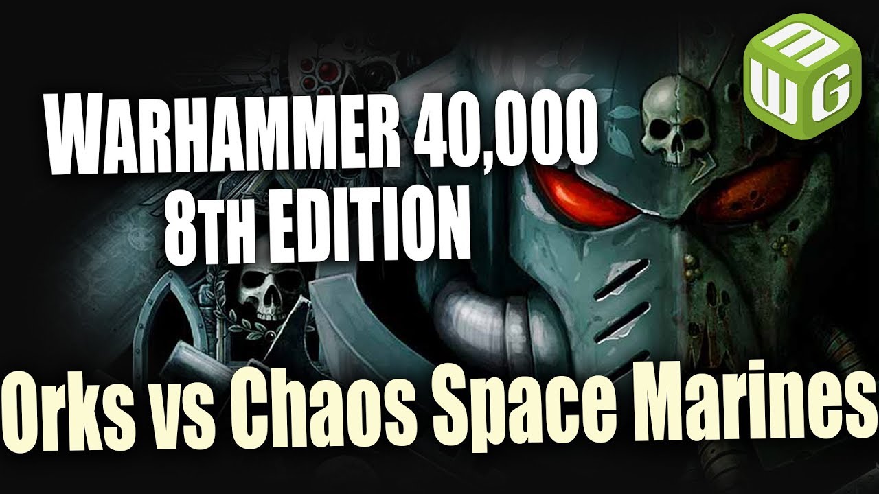 Orks vs Chaos Space Marines Warhammer 40k 8th Edition Battle Report Ep ...