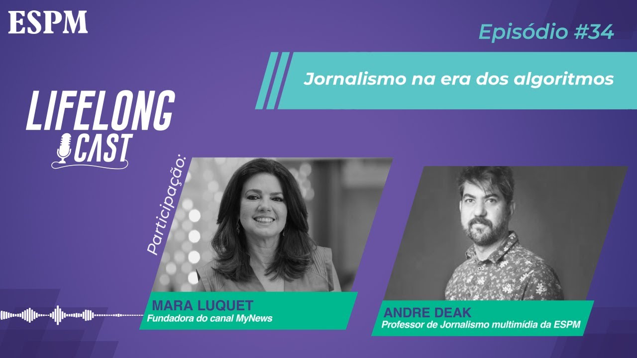 Jornalismo Digital na era dos algoritmos - Lifelong Cast #34 - YouTube