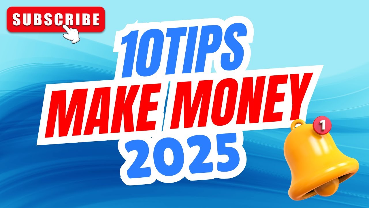 10 Tips to Make Money Online in 2025 - YouTube