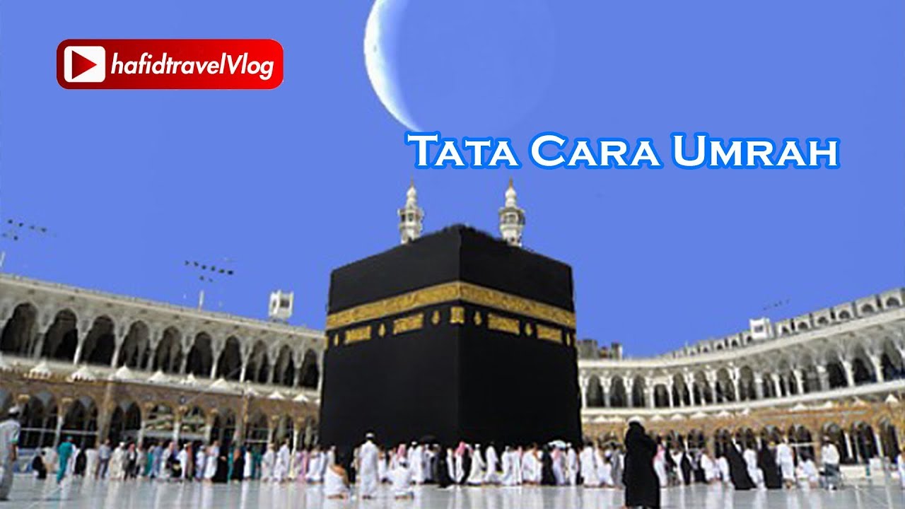 Tata Cara Umrah yang perlu diketahui - YouTube