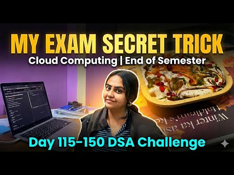 My Exam Secret Trick 🤫 | Cloud Computing | End of Semester | Day 115–150 DSA Challenge