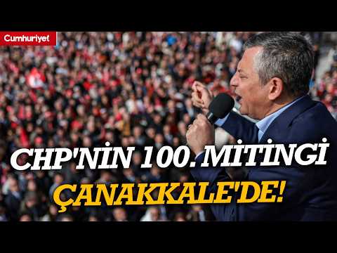 CHP'nin 100. mitingi Çanakkale'de: \