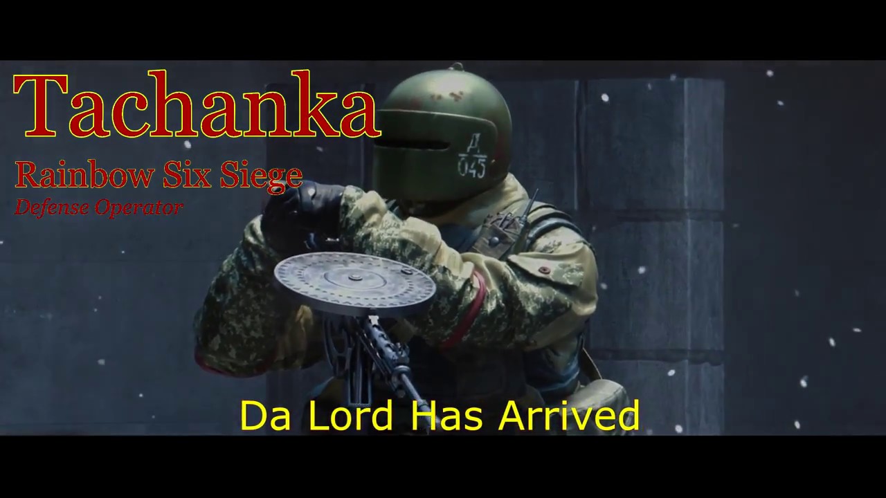 DA LORD HAS ARRIVED: R6 Siege Tachanka Montage - YouTube