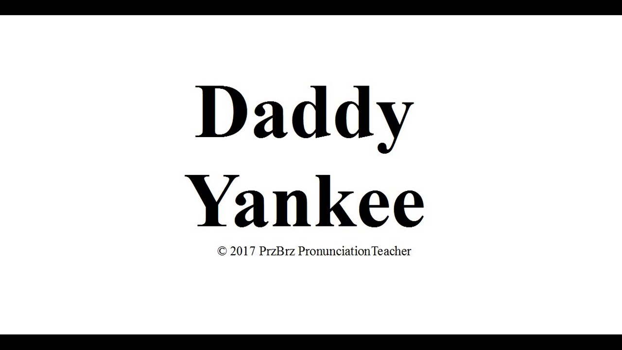 DADDY YANKEE pronunciation 🔥 How to pronounce audio guide - YouTube