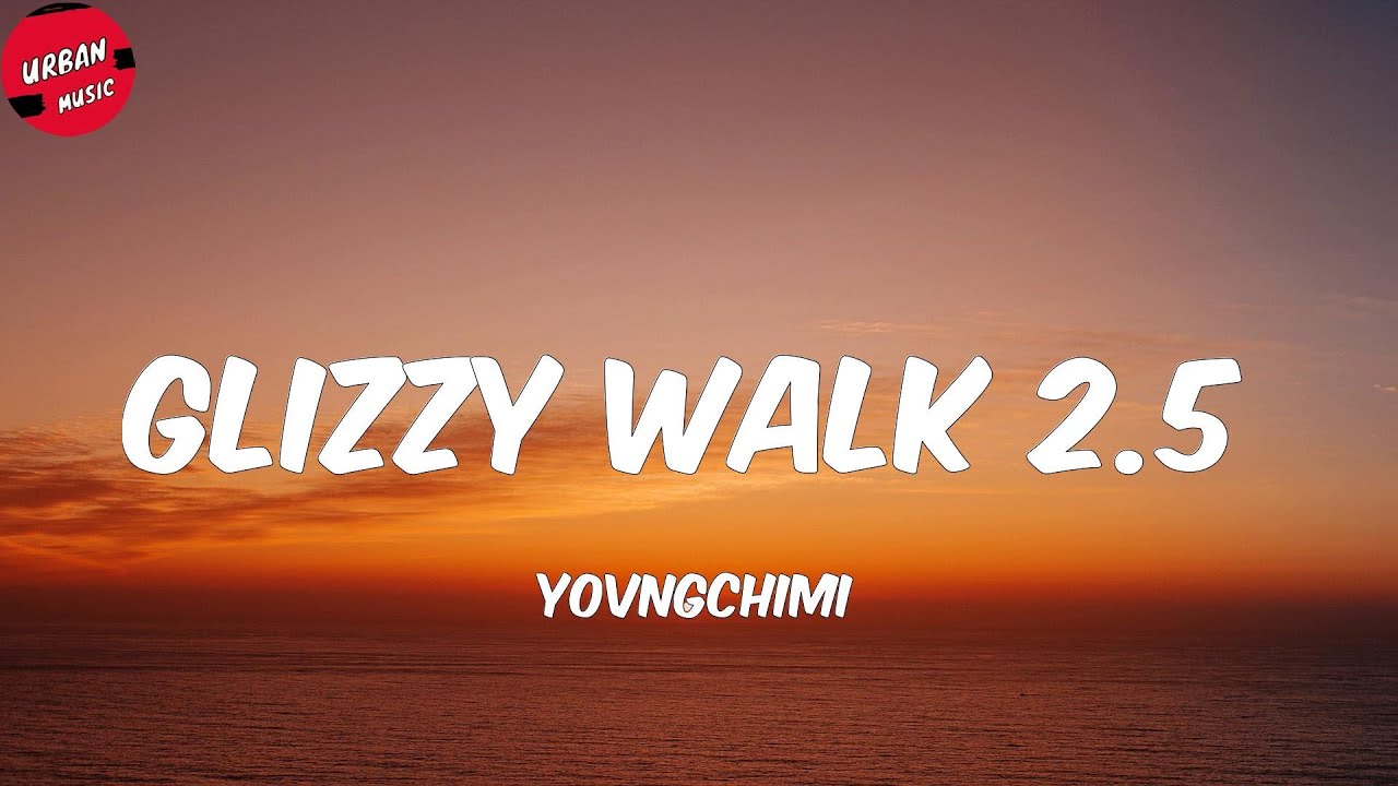 YOVNGCHIMI - Glizzy Walk 2.5 (Letra/Lyrics) - YouTube