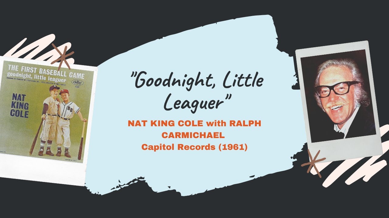 "Goodnight, Little Leaguer" Nat King Cole with Ralph Carmichael - YouTube