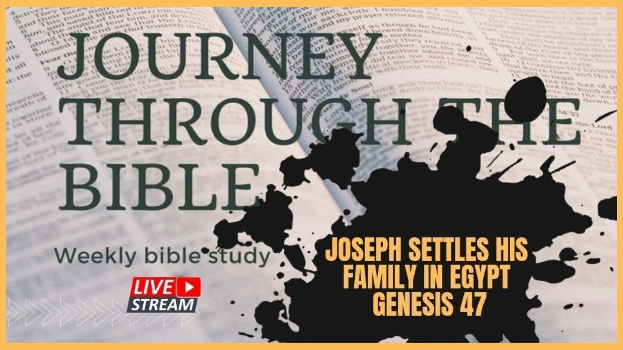 JOSEPH Settles His Family In Egypt (Genesis 47) |Journey Through The ...