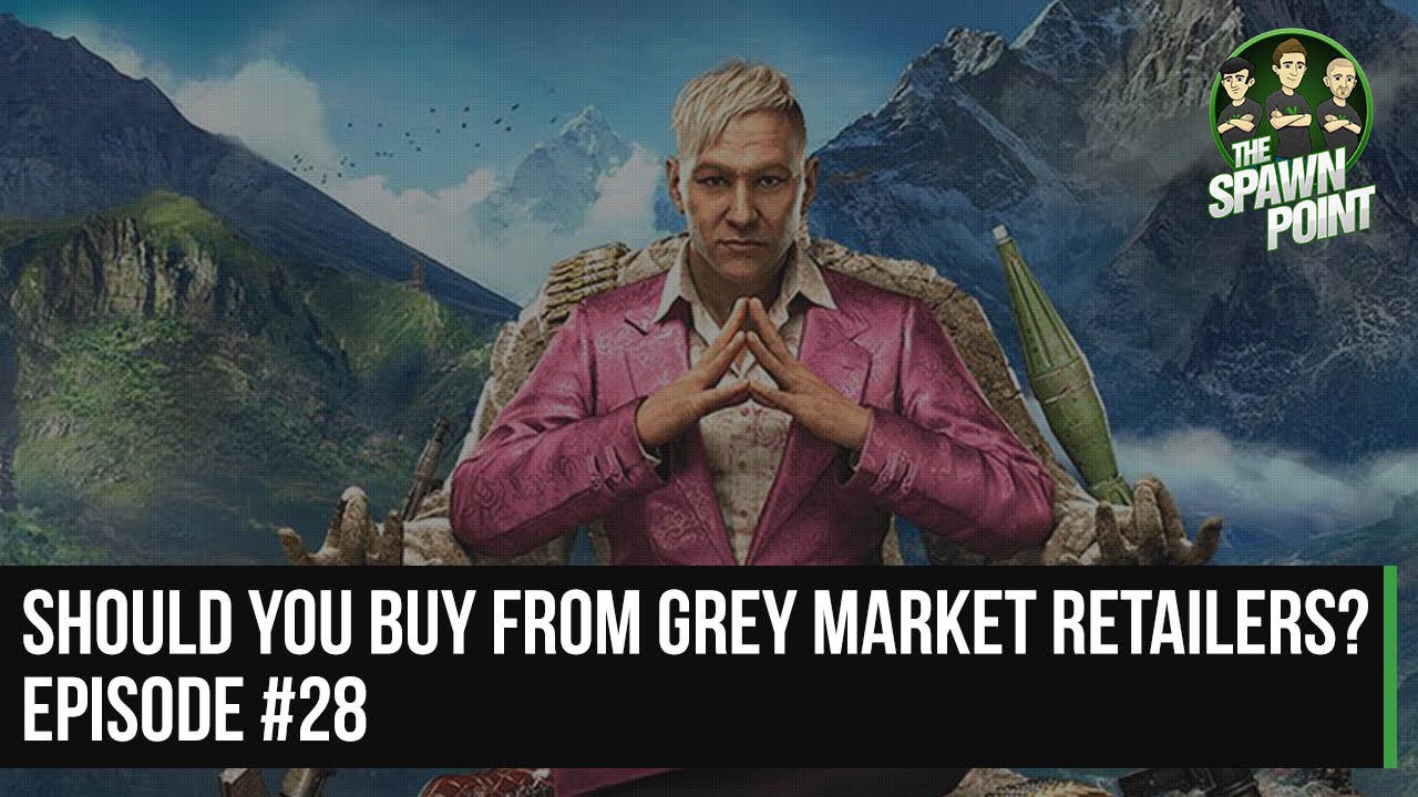 Should You Buy From Grey Market Retailers? | The Spawn Point - Ep.28 ...
