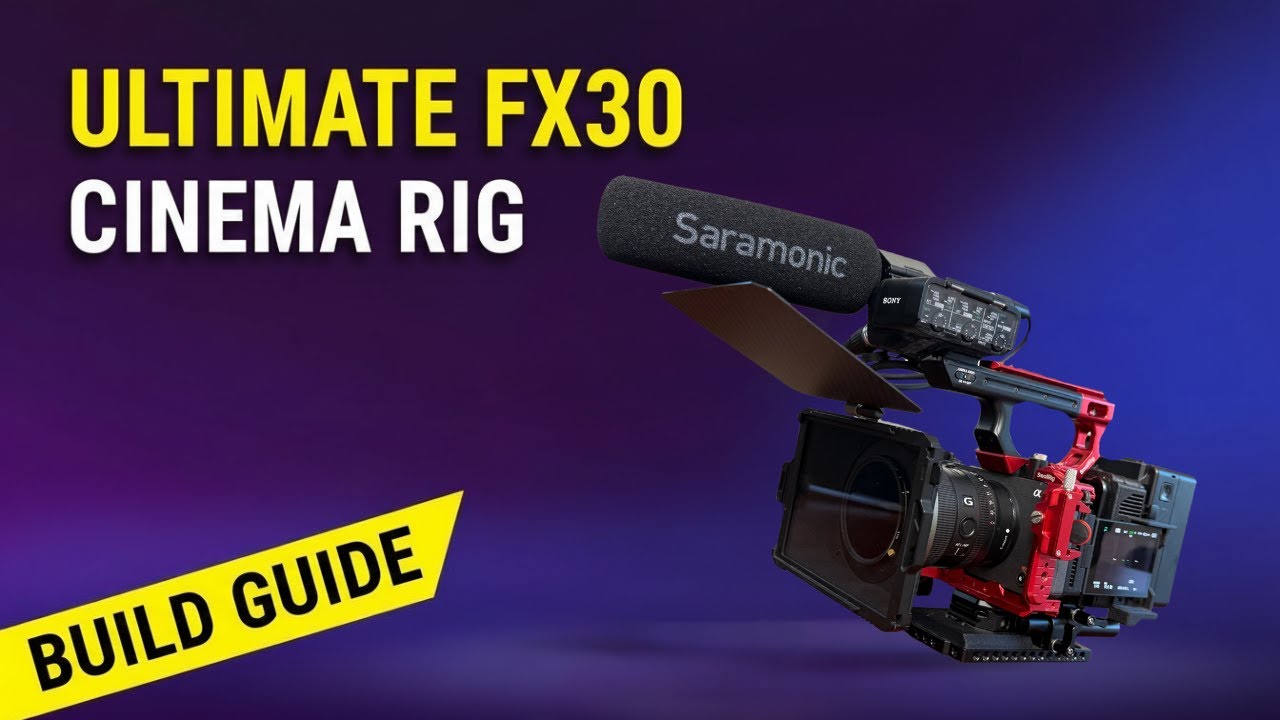 Ultimate Sony Fx30 Cinema Rig Build | How To Build A Cinema Rig With ...