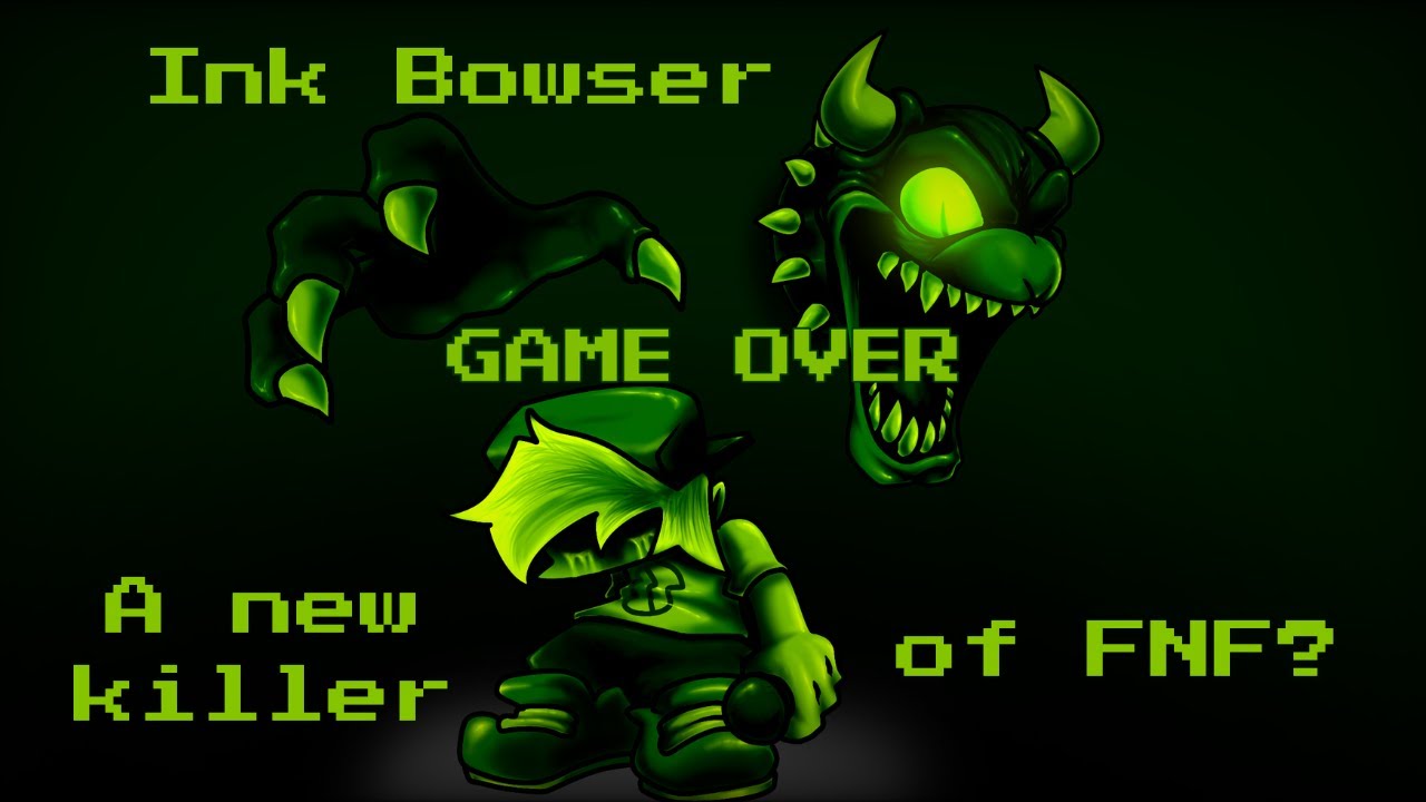 Ink Bowser | A New Killer Of FNF? - YouTube