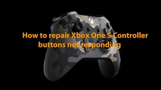 How to repair Xbox One S Controller buttons not responding.