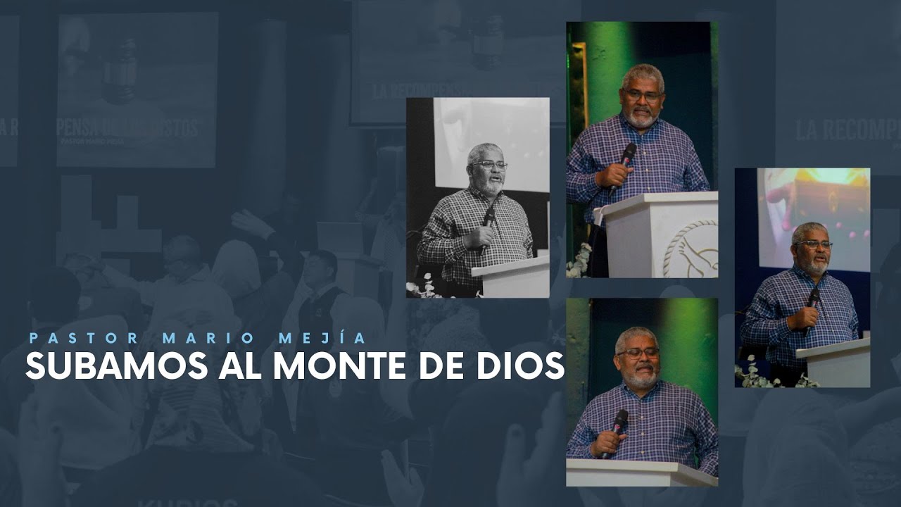 Pastor Mario Mejía | Subamos al monte de Dios | Lunes, 25 de Marzo ...