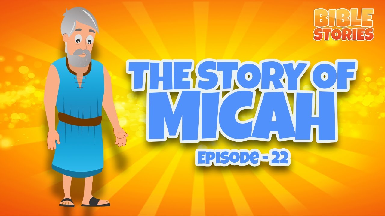 The Story of Micah | Bible Stories for Kids | Episode 22 #biblestoriesforkids - YouTube