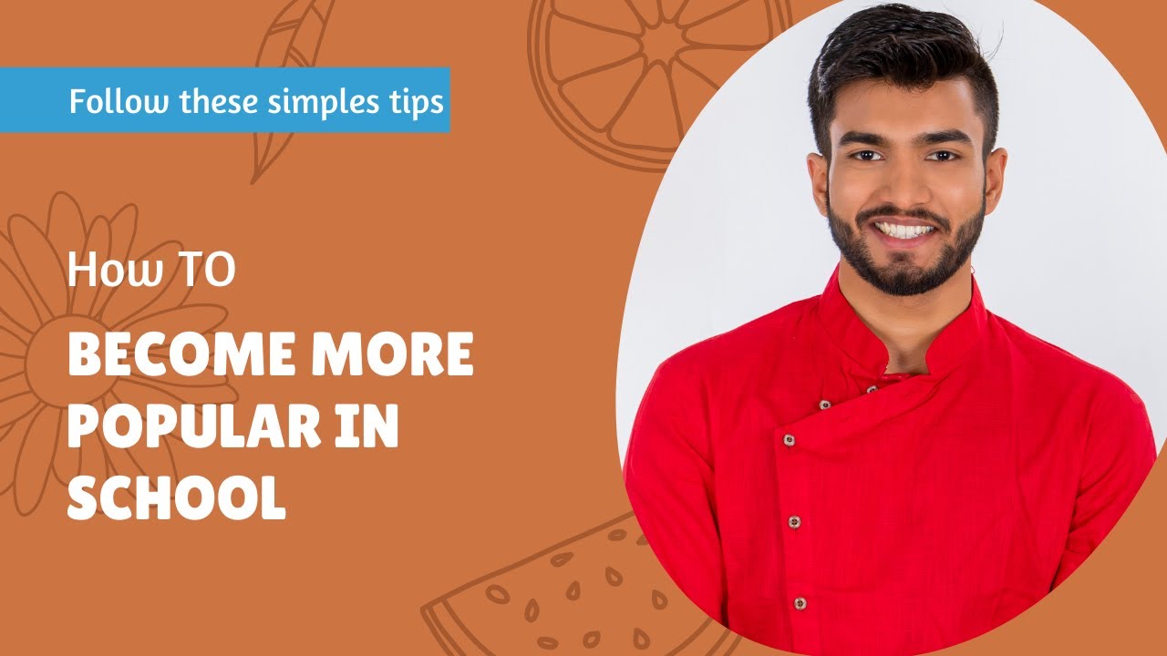 How To Become More Popular In School | Tips For Being More Popular ...