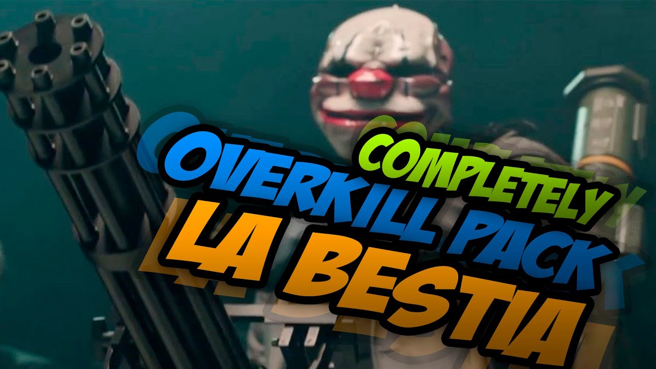 PAYDAY 2 - OVERKILL PACK Y OVERKILL COMPLETELLY PACK - PROBANDO LAS ...
