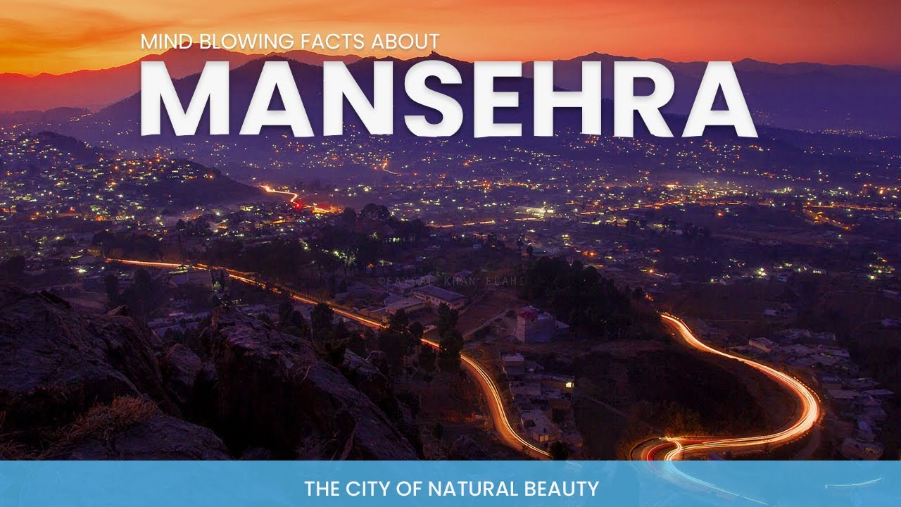 Mansehra, Pakistan: Gateway to the Scenic Beauty of Northern Pakistan ...