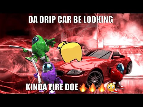 Drip car Among us | Drip Car | Know Your Meme