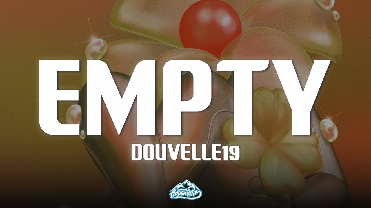 Douvelle19 - Empty (Lyrics) - YouTube