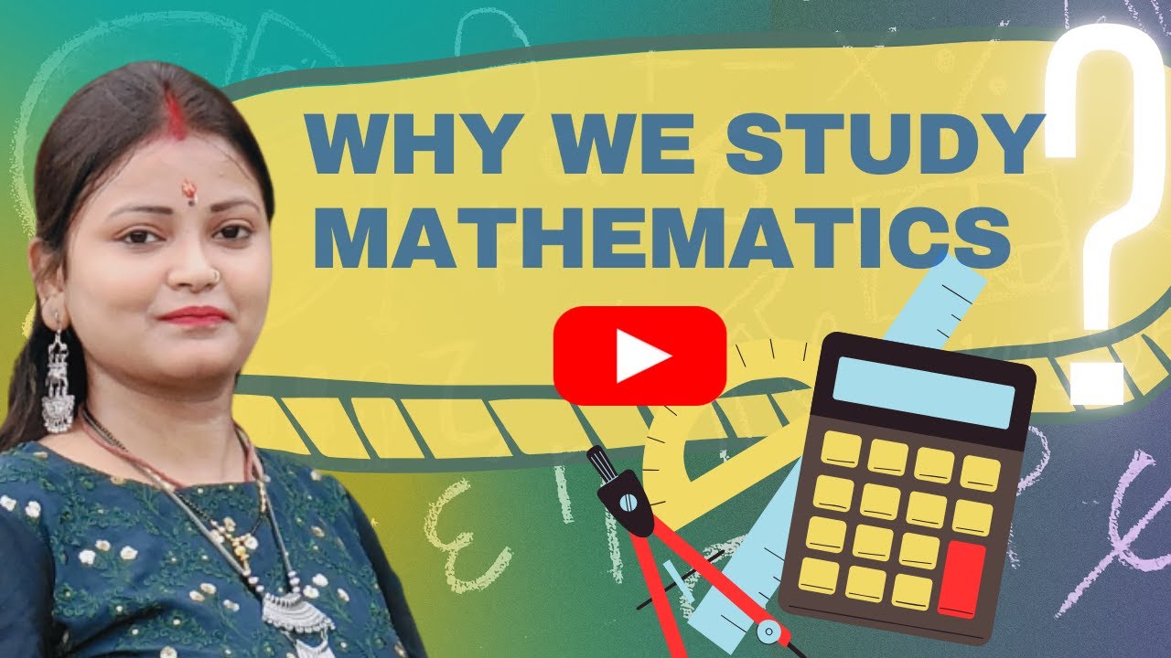 Why We Study Mathematics? | Hum Maths kyu Padhte hai I Anjali Kumari ...