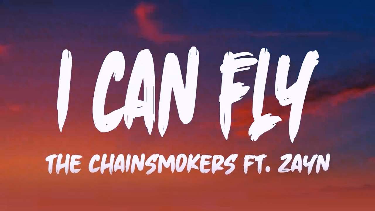 I Can Fly - The Chainsmokers Ft. Zayn ( Lyrics ) - YouTube