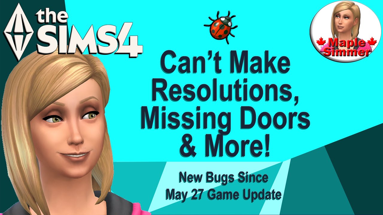 Can't Make Resolutions, Missing Doors & More! New Bugs Since May 27 ...