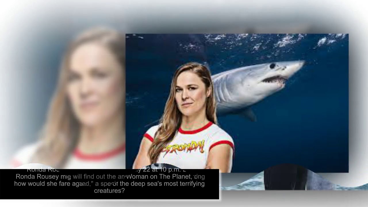 Ronda Rousey takes on the ocean’s toughest sharks during Discovery ...