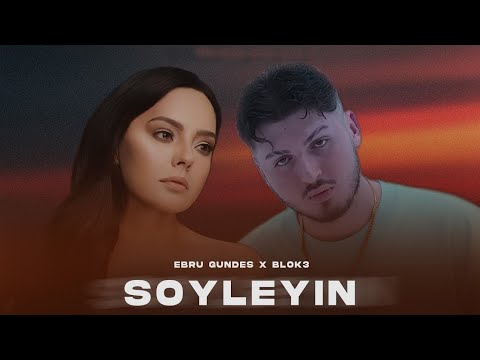 Ebru Gündeş X Blok3 - Söyleyin