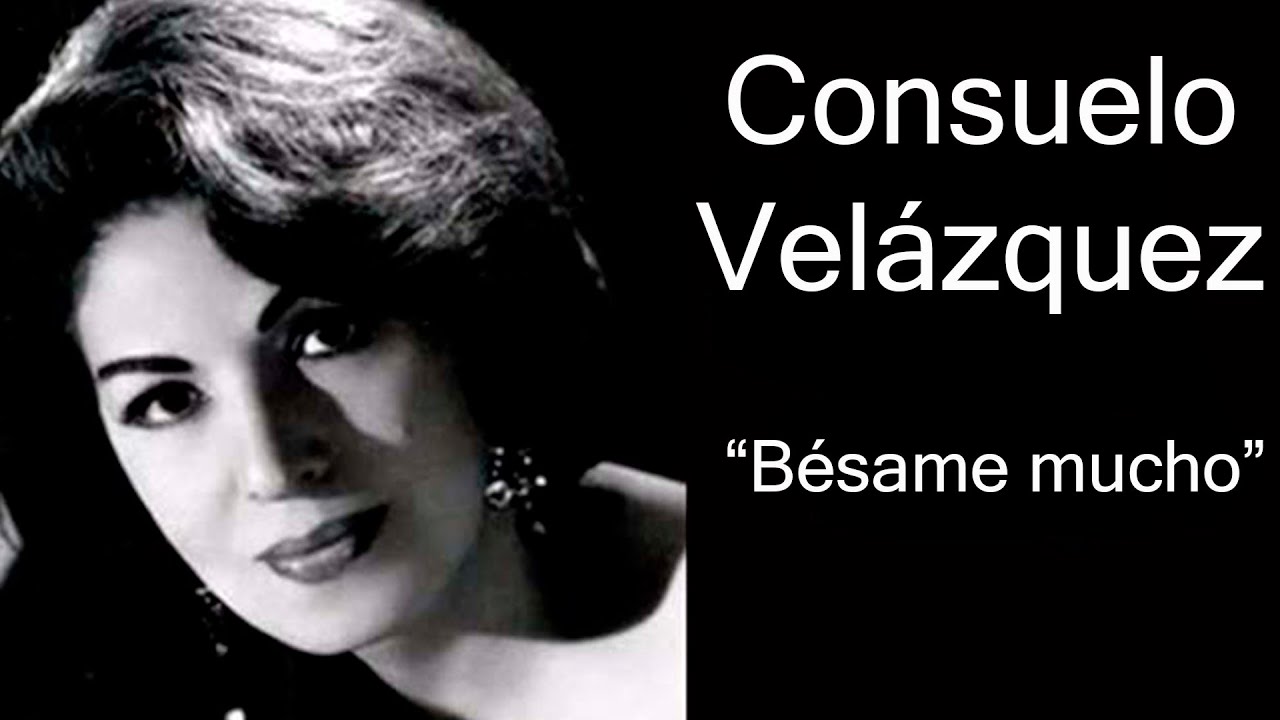 "Bésame mucho" - Consuelo Velázquez - YouTube