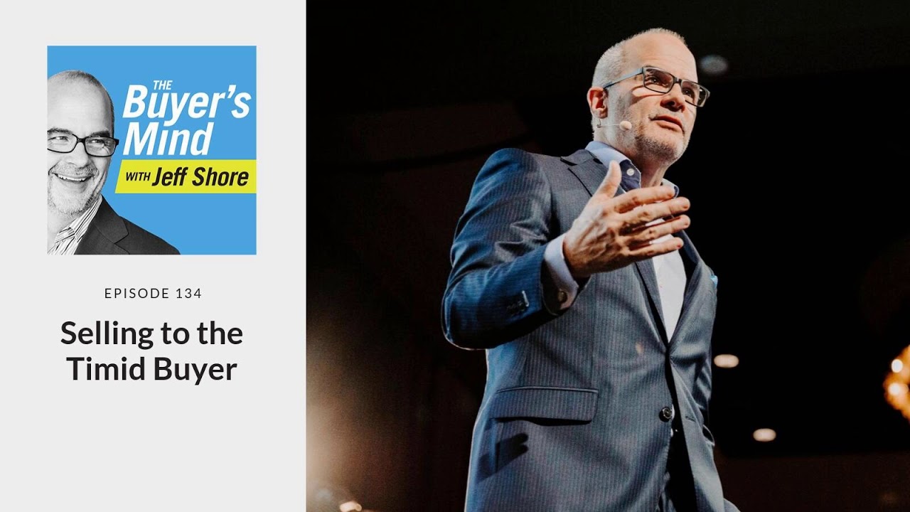 #134: Selling to the Timid Buyer with Jeff Shore - YouTube