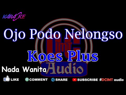 Karaoke Ojo Podo Nelongso Koes Plus Nada Wanita DCIMT audio
