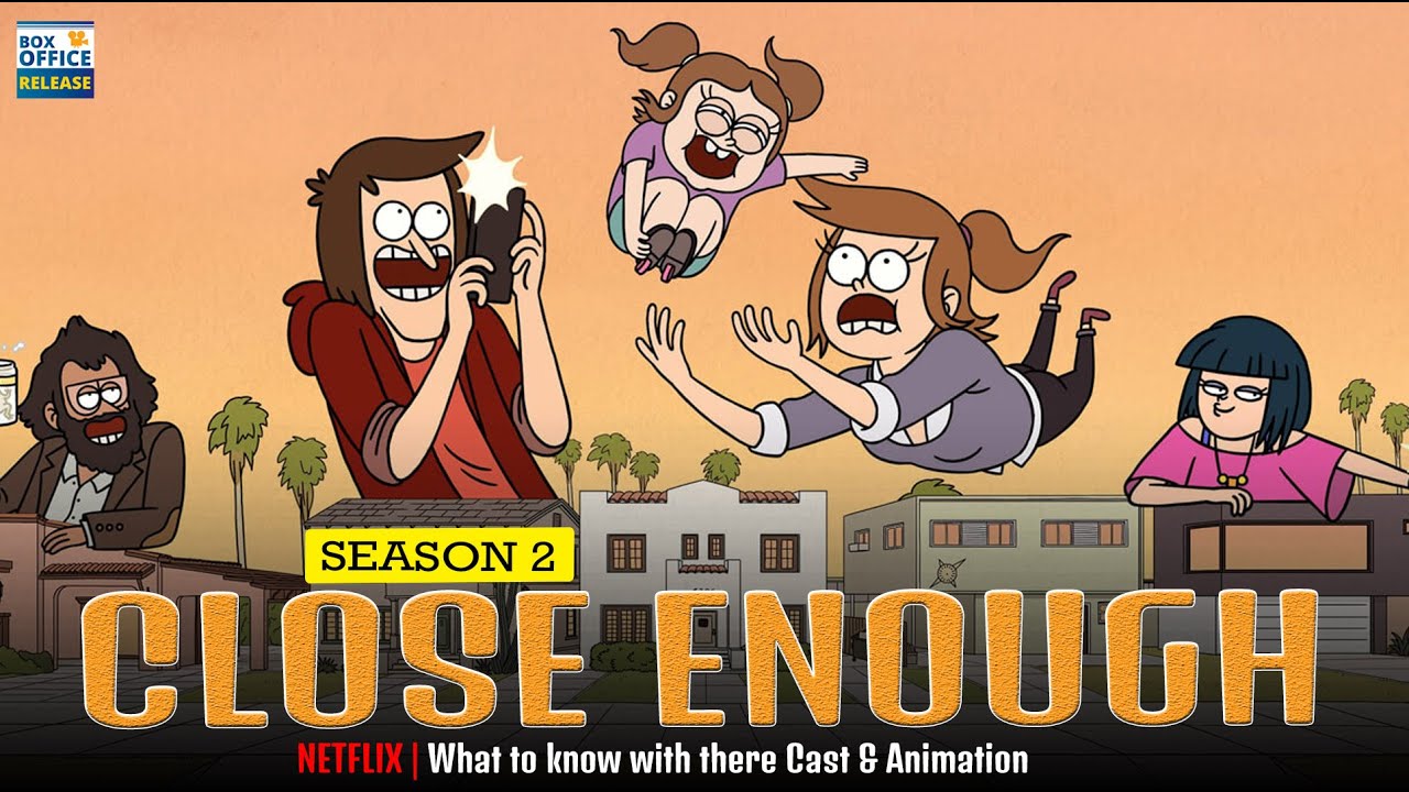 Close Enough Season 2 What To know With Their Cast & Animation - Box ...