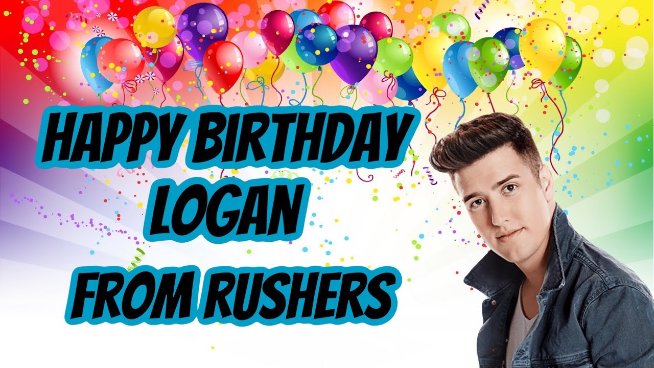 HAPPY BIRTHDAY LOGAN HENDERSON!! - YouTube