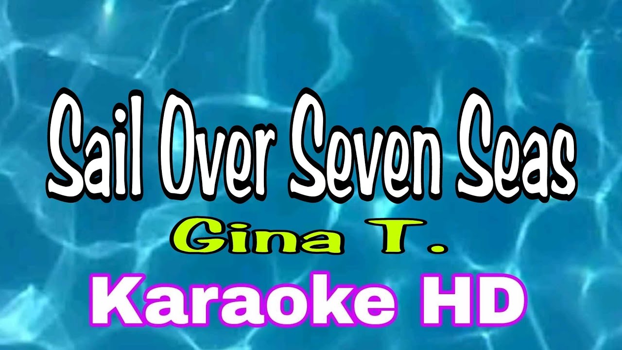 Sail Over Seven Seas - Gina T. /karaoke HD - YouTube