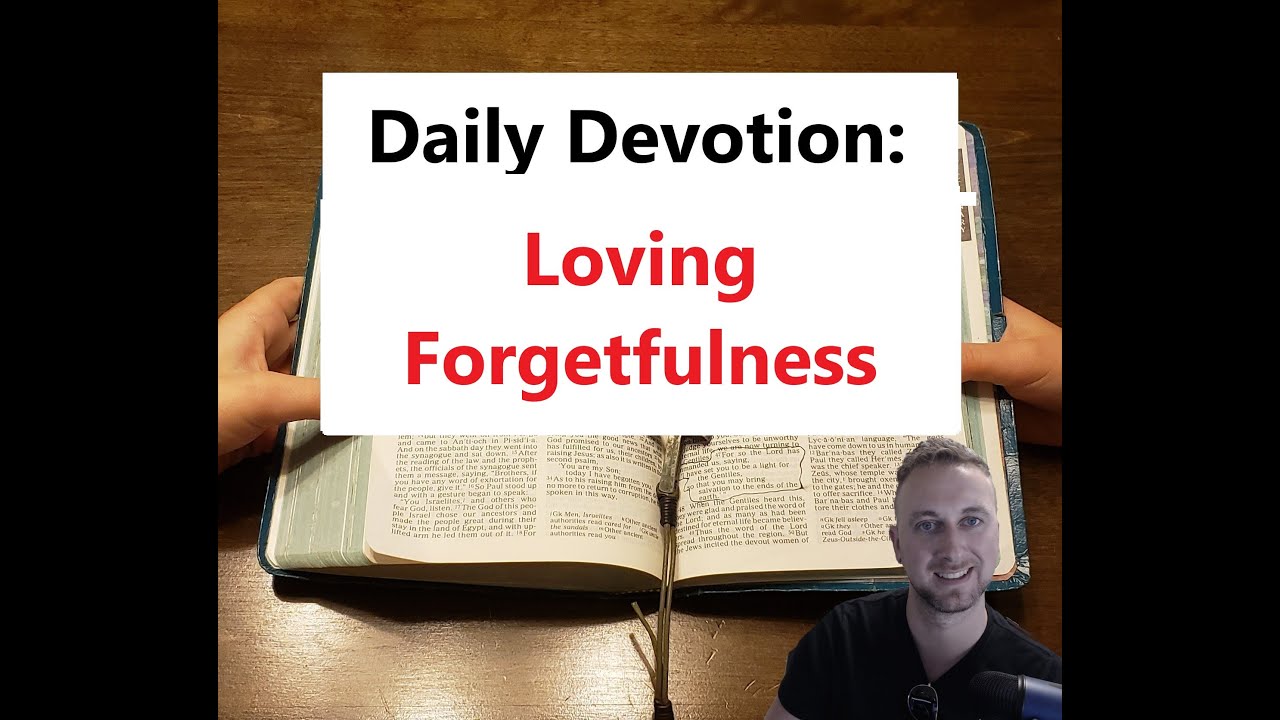 Daily Manna Devotionals - Loving Forgetfulness (Max Lucado) 9/19/22 ...