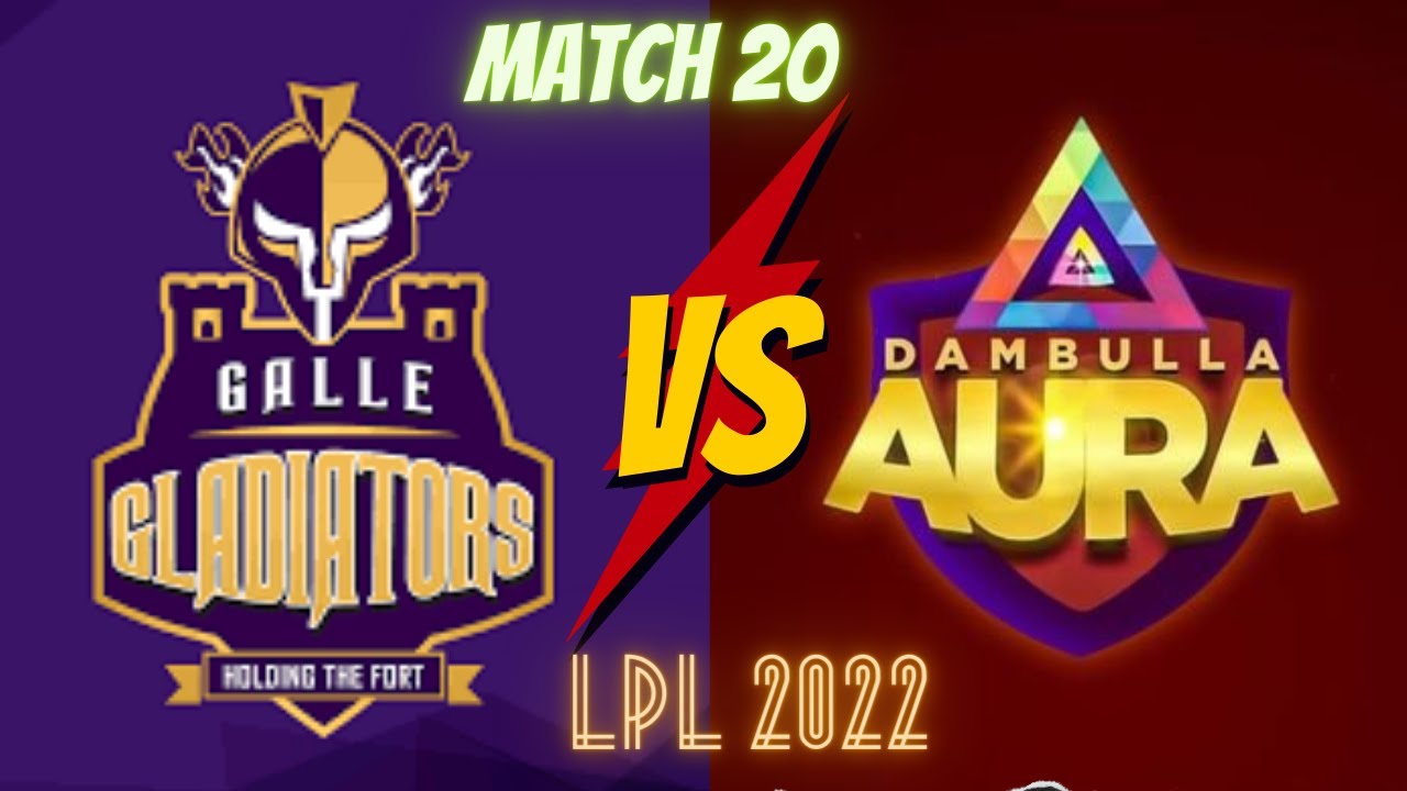 LPL Match 20 2022 | Galle gladiators vs Dambulla Aura full match ...