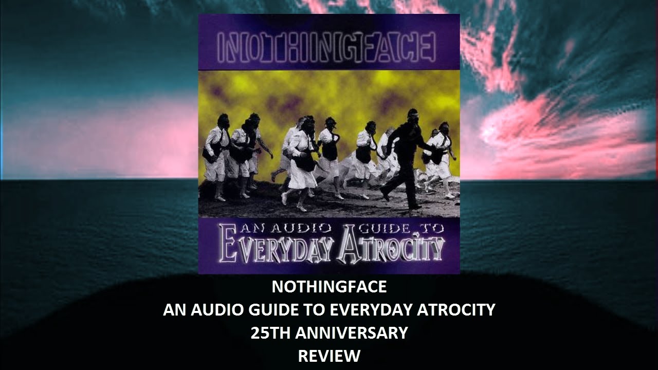Nothingface - An Audio Guide To Everyday Atrocity 25th anniversary ...