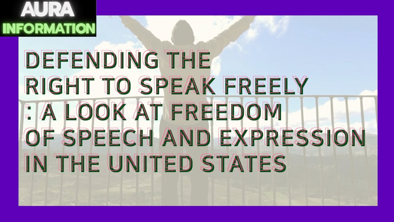 Defending the Right to Speak Freely: A Look at Freedom of Speech and ...