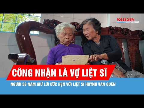 Người 58 năm giữ lời ước hẹn với liệt sĩ Huỳnh Văn Quên được công nhận là vợ liệt sĩ
