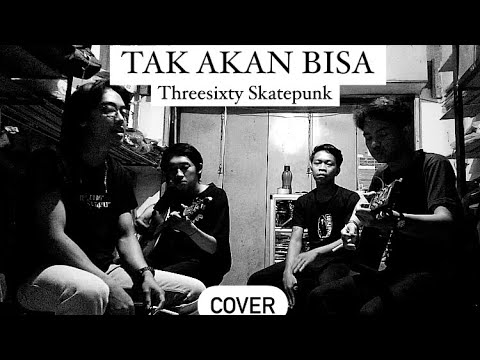 THREESIXTY SKATEPUNK - TAK AKAN BISA ( cover ) - YouTube