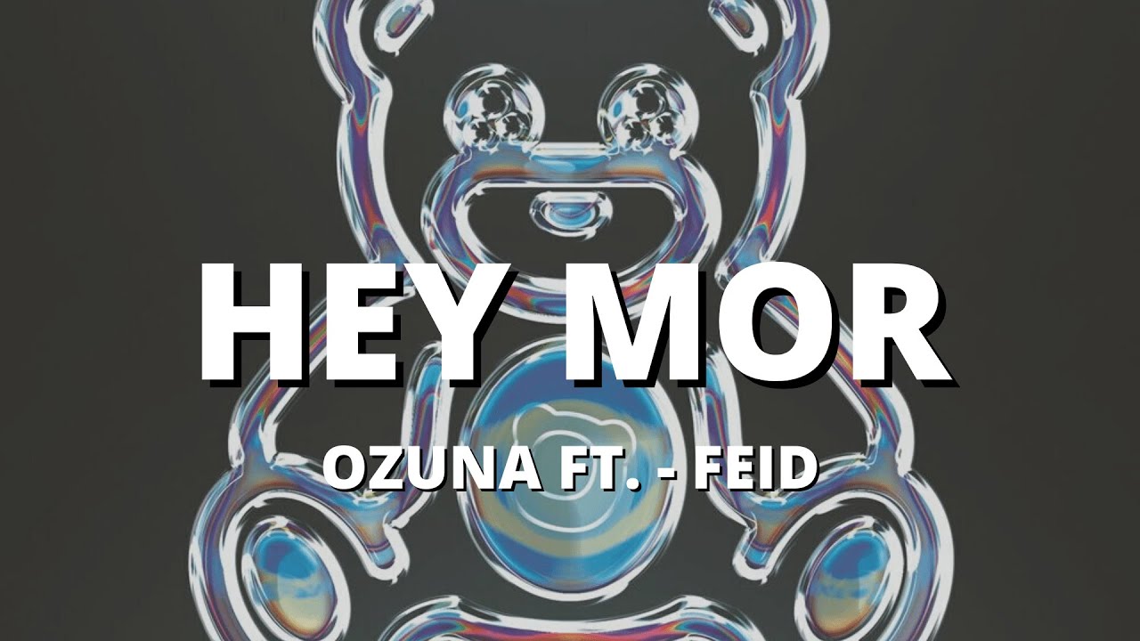 Ozuna Ft., Feid - Hey Mor (Letra/Lyrics) - YouTube