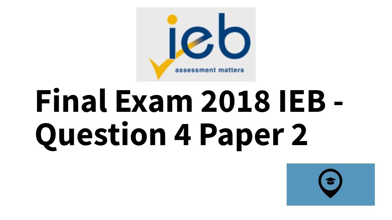 Question 4 - IEB Final Exam 2018 Paper 2 (Part 1 of 3) - YouTube