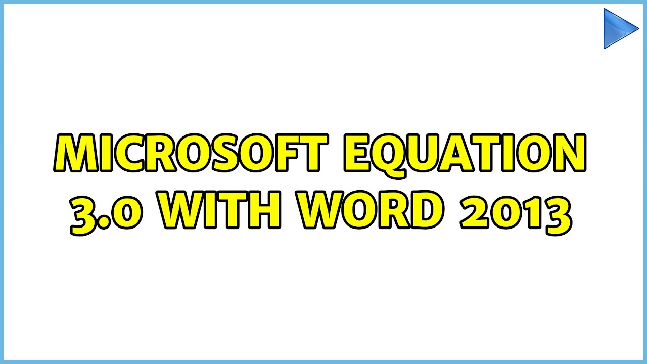 Microsoft Equation 3.0 with Word 2013 (2 Solutions!!) - YouTube