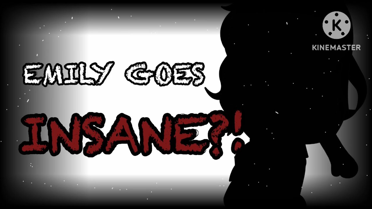 EMILY GOES INSANE?! | part 2 of “Emily’s inner thoughts” | Ex0tic_gl ...