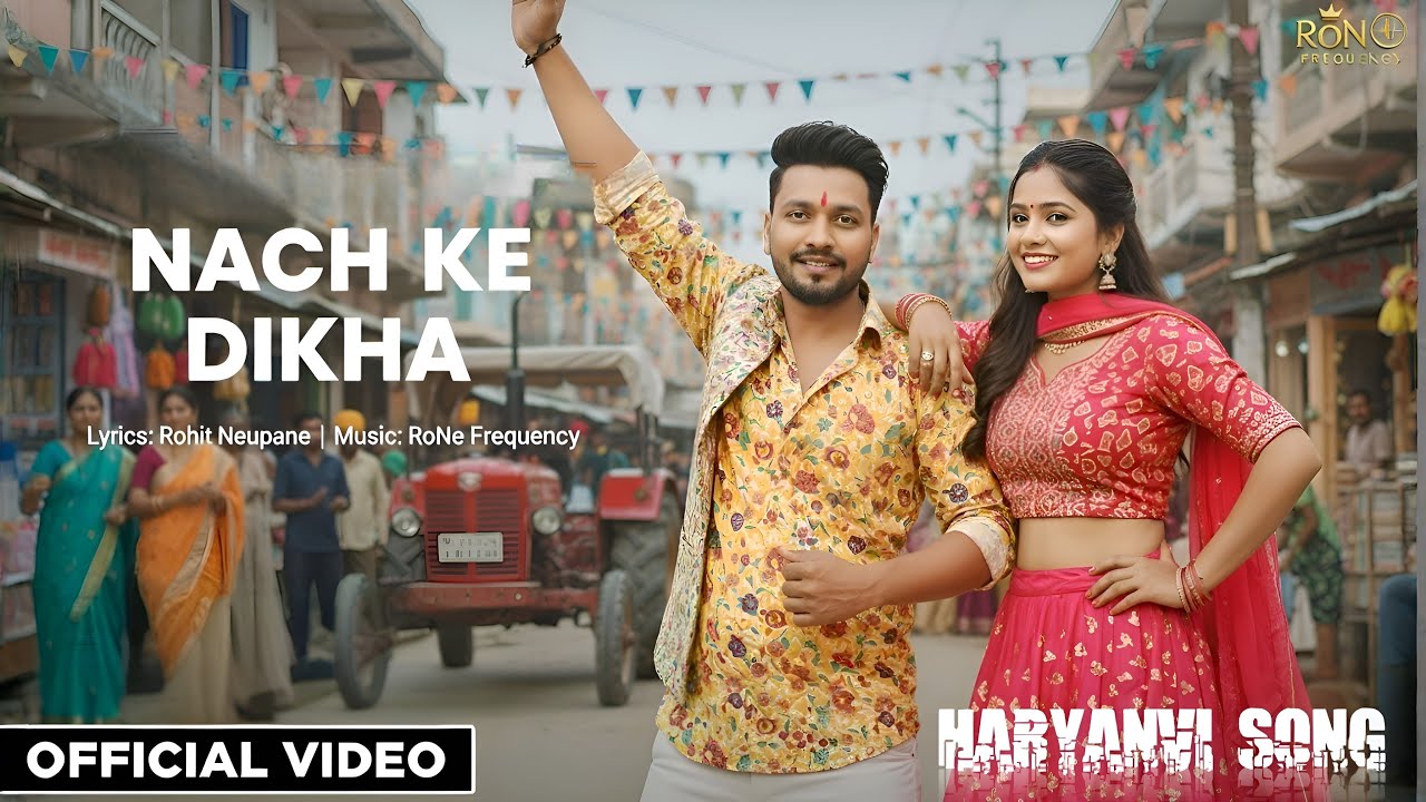 Naach Ke Dikha – FT. Rohit Neupane | Latest Haryanvi Song 2025 | RoNe ...