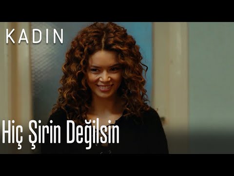 Hiç Şirin değilsin - Kadın