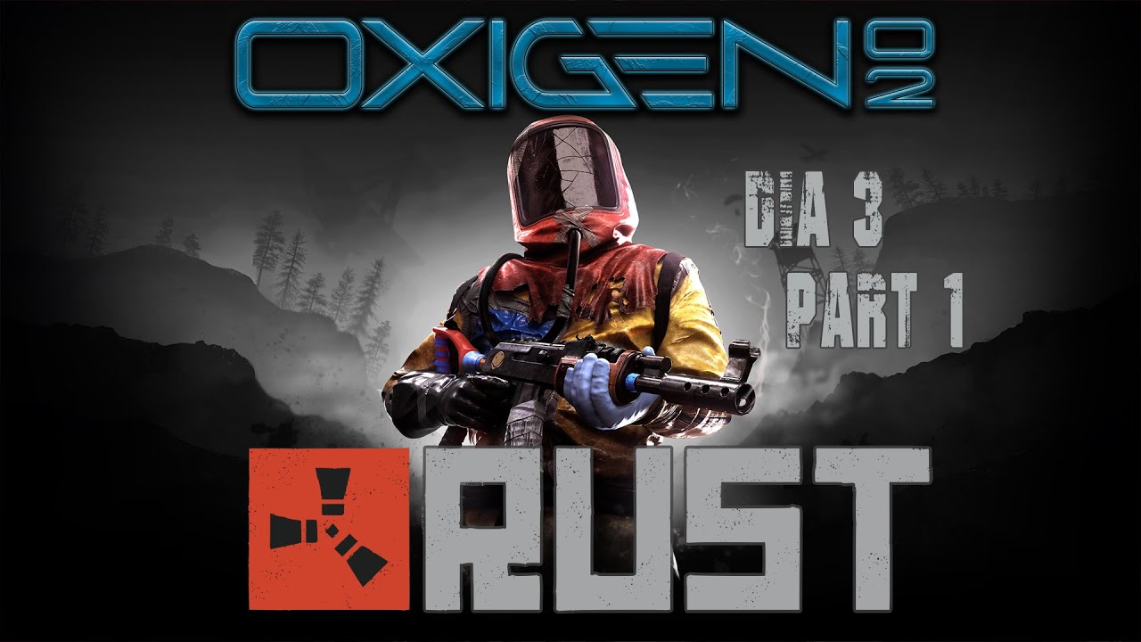 ÚLTIMO DIA DE OXIGENO2 DIA 3 #1 | RUST - YouTube