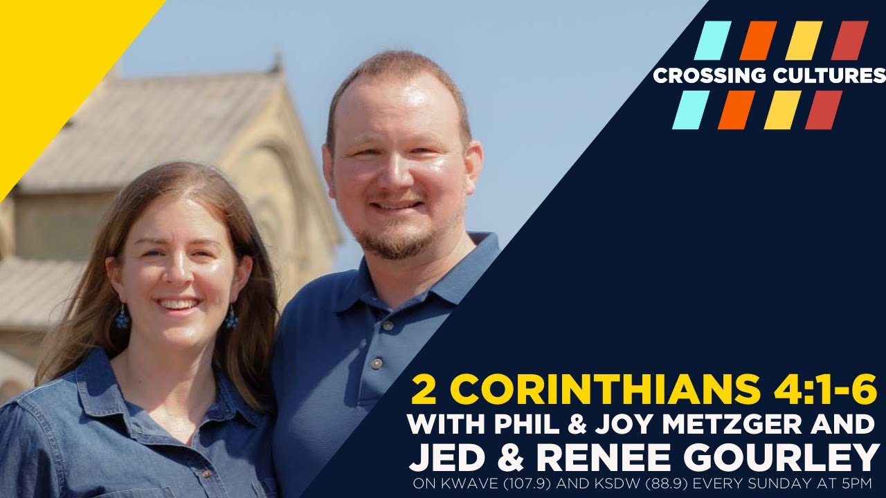 S3 | E6: 2 Corinthians 4:1-6 with Phil & Joy Metzger and Jed & Renee ...