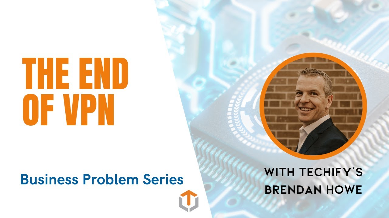 The End of VPN: Business Problem Series - YouTube