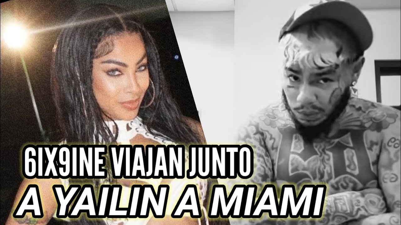 yailin y 6ix9ine viajan a miami 😱 se volverá a maj4 🤨🤨 - YouTube