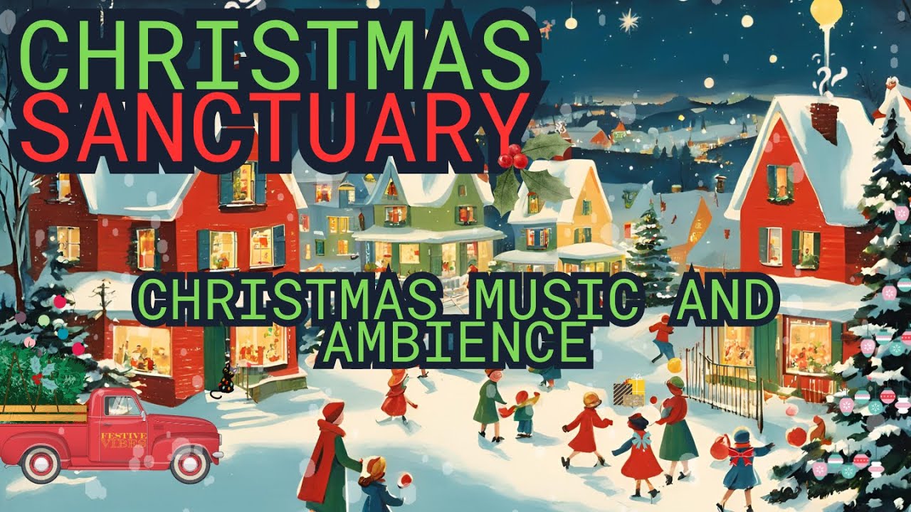 Christmas Music And Ambience | Christmas Sanctuary - YouTube